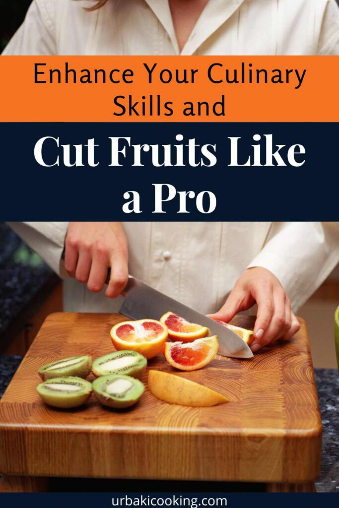 How To Slice Every Fruit – Urbaki Cooking