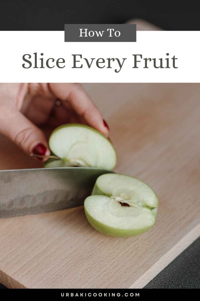 How To Slice Every Fruit