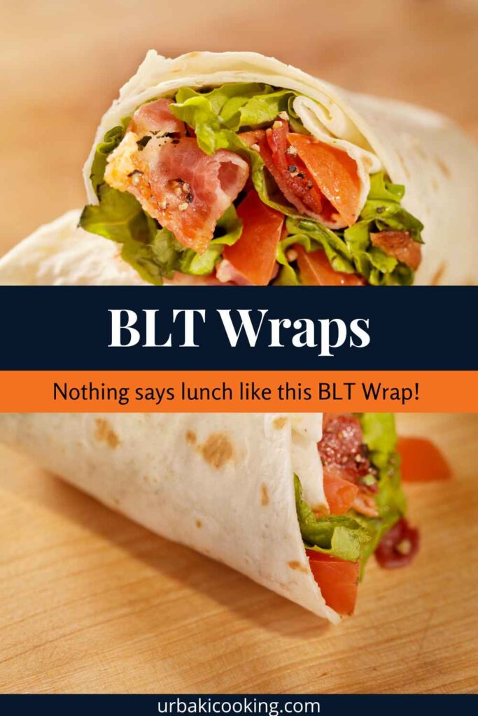 BLT Wraps – Nothing says lunch like this BLT Wrap! – Urbaki Cooking