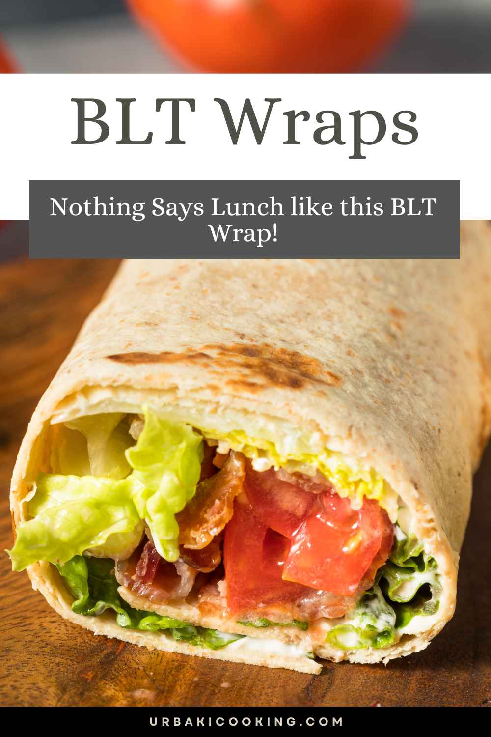 BLT Wraps: Nothing Says Lunch like this BLT Wrap! – Urbaki Cooking