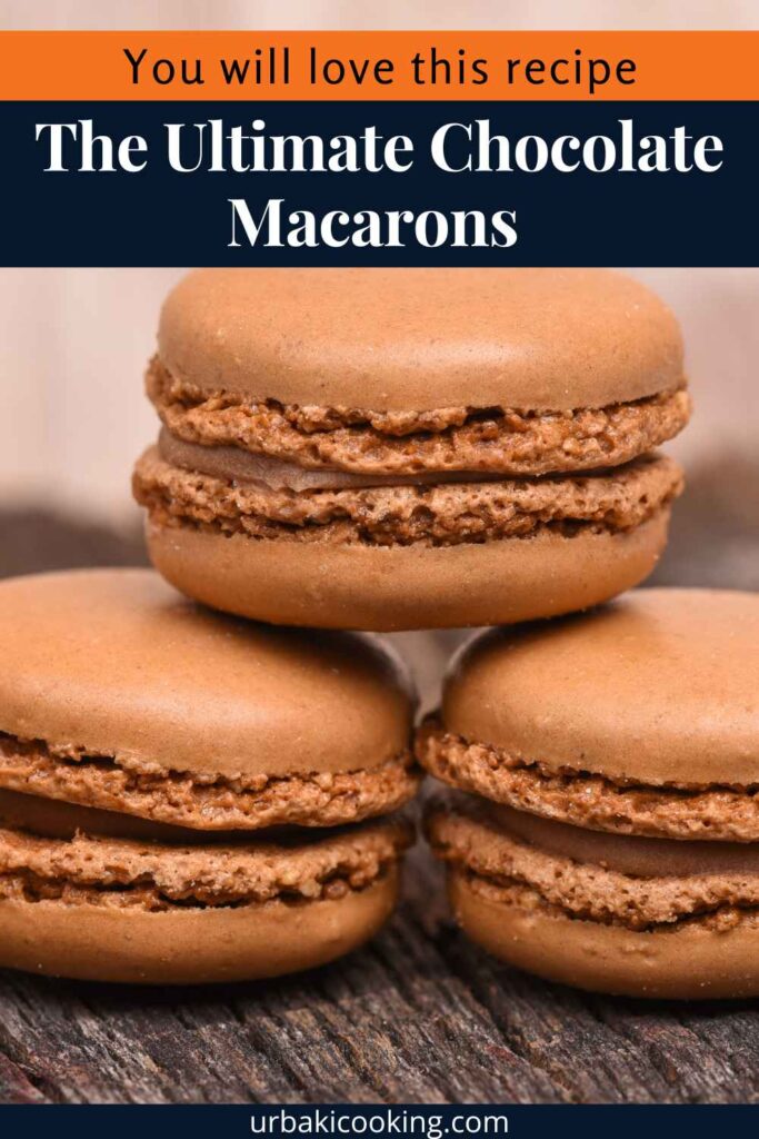 The Ultimate Chocolate Macarons Recipe – Urbaki Cooking