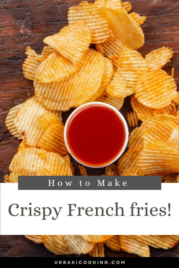 How to Make Crispy French Fries! – Urbaki Cooking