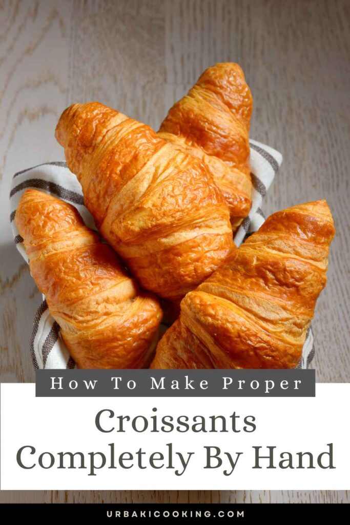 How To Make Proper Croissants Completely By Hand – Urbaki Cooking