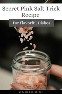 Secret Pink Salt Trick Recipe for Flavorful Dishes – Urbaki Cooking